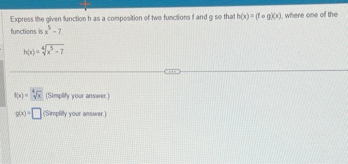 Solved Express the given function h as a composition of two | Chegg.com