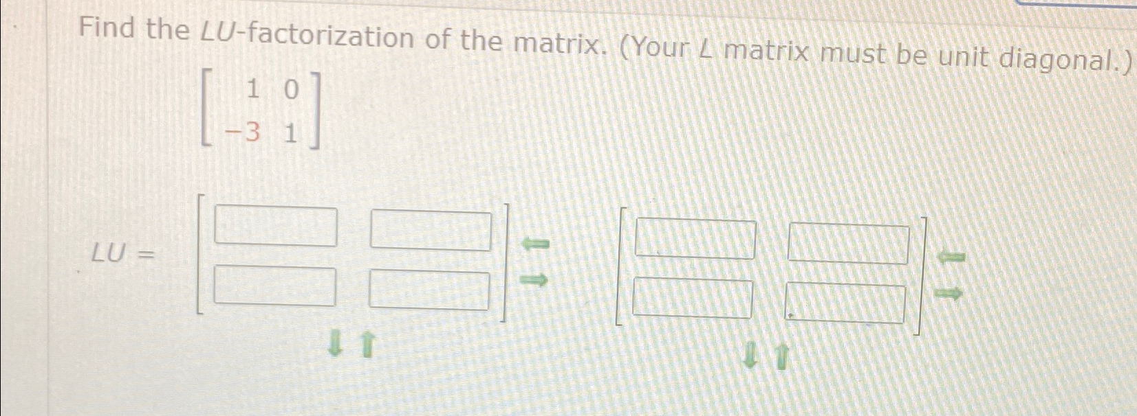 Solved Find The Lu Factorization Of The Matrix Your L