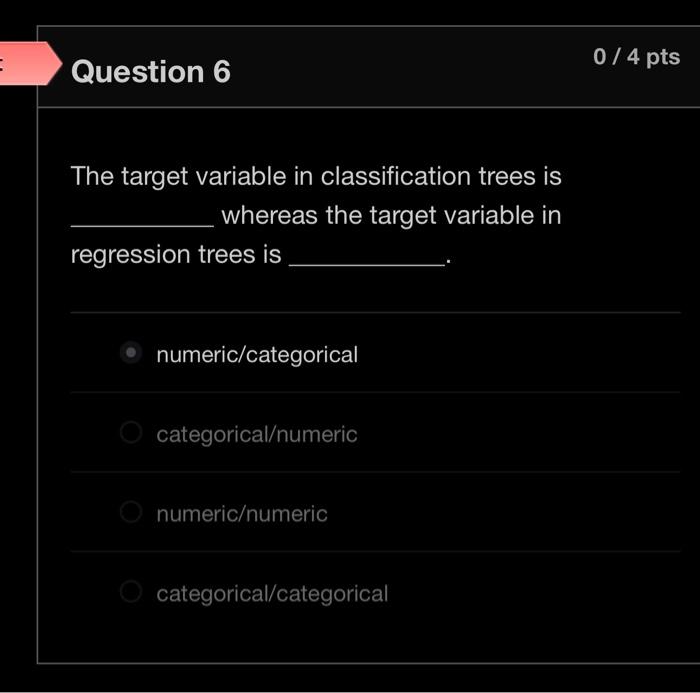 Solved Question 6 0/4 pts The target variable in | Chegg.com