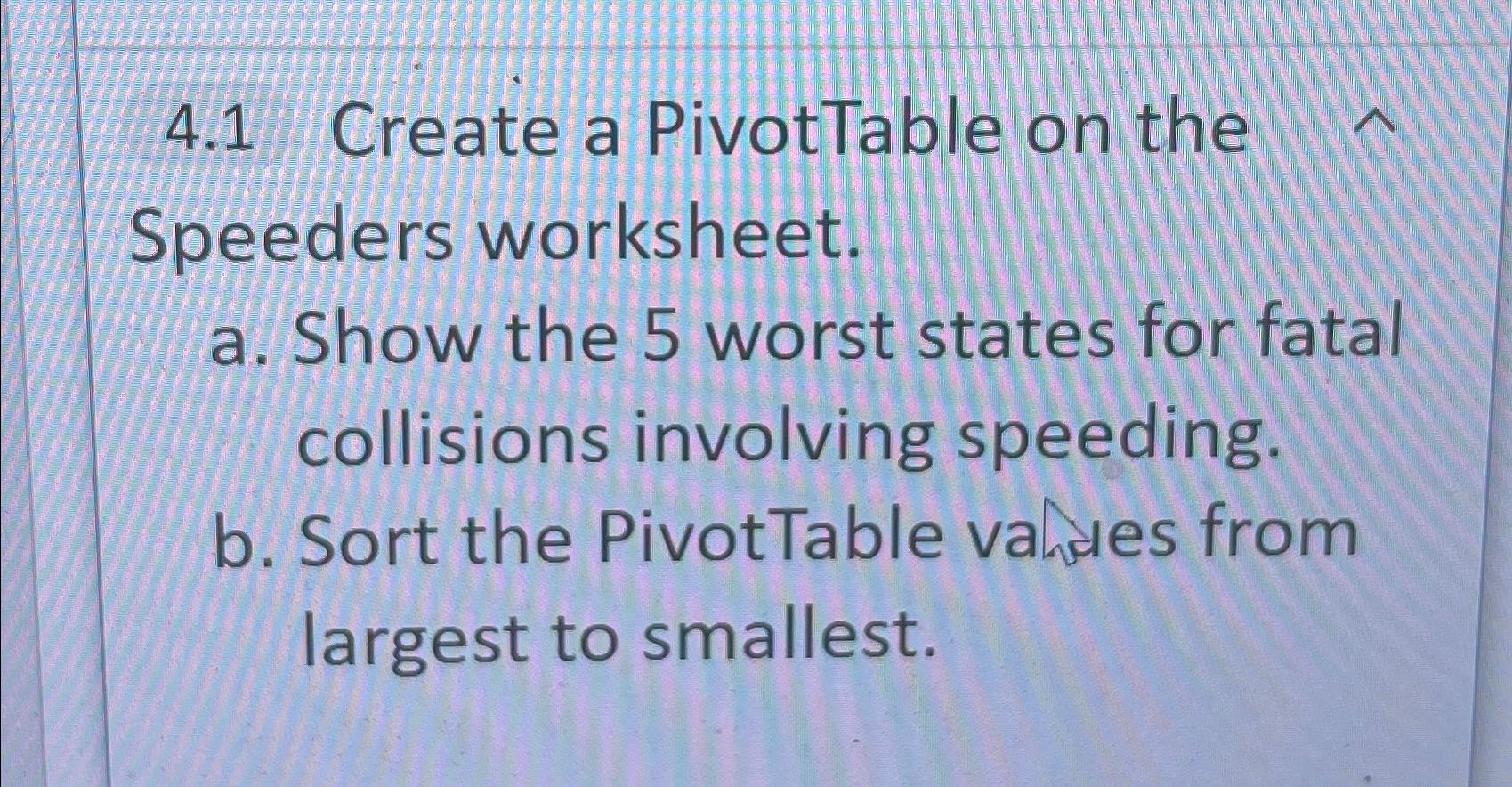 Solved 4.1 ﻿Create a PivotTable on the Speeders worksheet.a. | Chegg.com