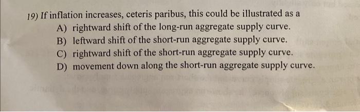 Solved 19) If inflation increases, ceteris paribus, this | Chegg.com