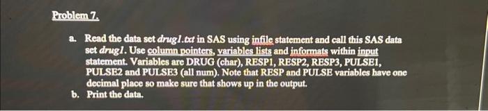 Solved Broblem 7. a. Read the data set drugl.txt in SAS | Chegg.com