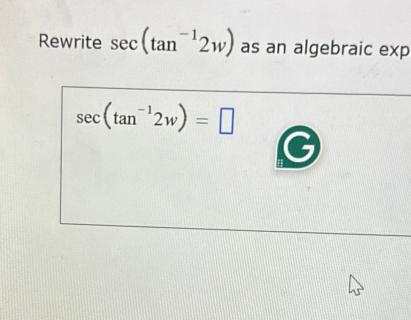 Solved Rewrite sec(tan-12w) ﻿as an algebraic | Chegg.com