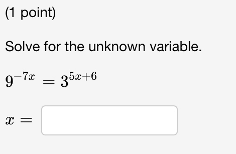 Solved (1 ﻿point)Solve for the unknown variable.9-7x=35x+6x= | Chegg.com