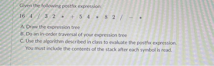 Solved Given the following postfix expression: | Chegg.com