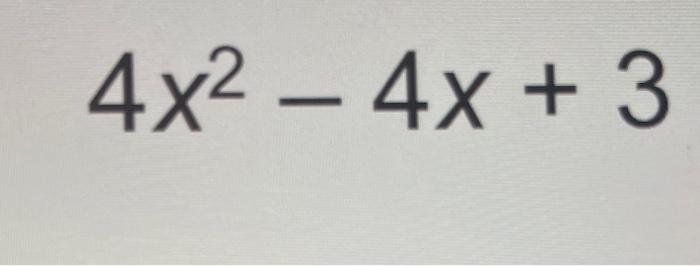 Solved 4x2−4x+3 | Chegg.com