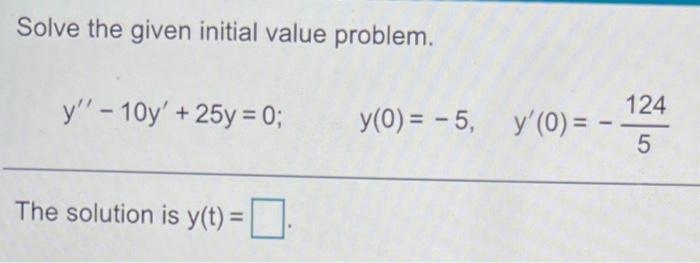 Solved Solve the given initial value problem. y'' - 10y' + | Chegg.com