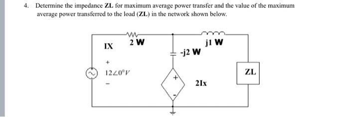 Solved 4. Determine the impedance ZL for maximum average | Chegg.com
