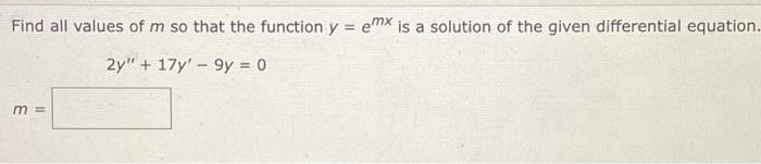 Solved Find all values of m so that the function y=emx is a | Chegg.com