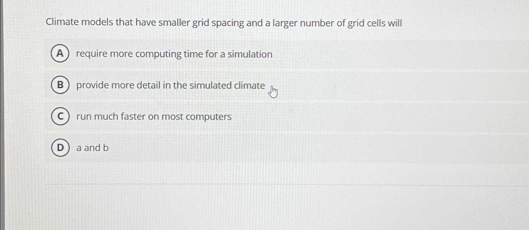 Solved Climate models that have smaller grid spacing and a | Chegg.com