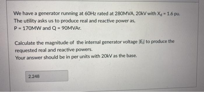 Solved We have a generator running at 60Hz rated at 280MVA, | Chegg.com