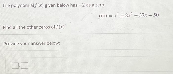 Solved The polynomial f(x) given below has -2 as a zero. | Chegg.com
