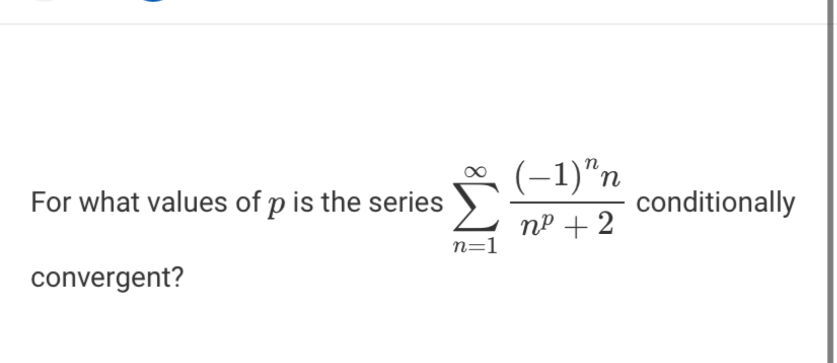 Solved For what values of p ﻿is the series ∑n=1∞(-1)nnnp+2 | Chegg.com