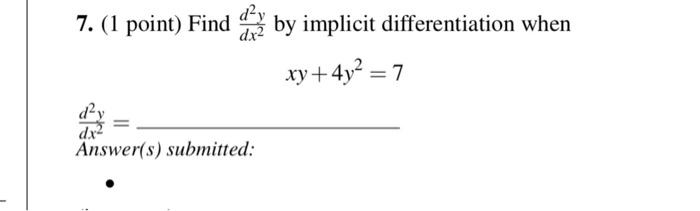 Solved 7. (1 point) Find dx2d2y by implicit differentiation | Chegg.com