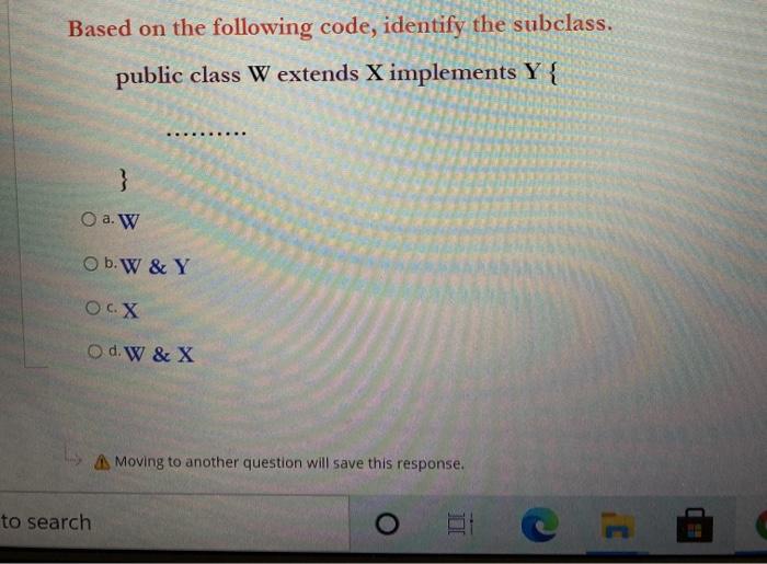 Solved Based on the following code, identify the subclass. | Chegg.com