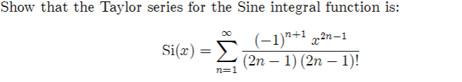 Solved Show that the Taylor series for the Sine integral | Chegg.com