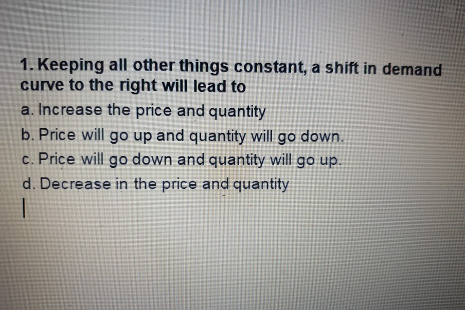 Solved 1. Keeping all other things constant, a shift in | Chegg.com