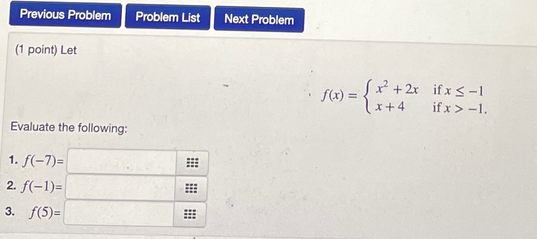 Solved (1 ﻿point) ﻿Letf(x)={x2+2x if x≤-1x+4 if x>-1Evaluate | Chegg.com