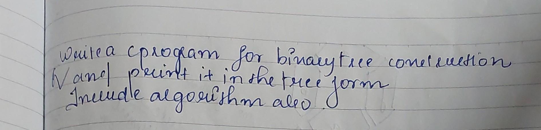 Solved Write A Cprogram For Binautree Conelruetion Wel Print 