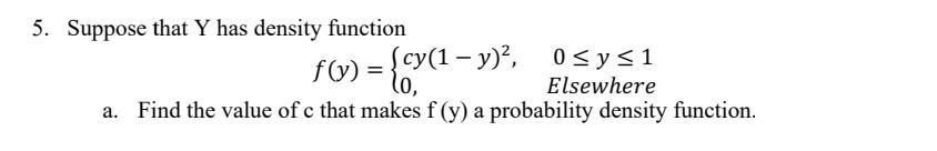 Solved 5. Suppose that Y has density function | Chegg.com