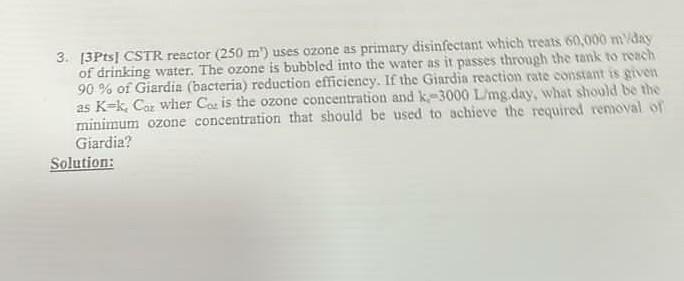 Solved 3. [3Pts] CSTR reactor ( 250 m′ ) uses ozone as | Chegg.com
