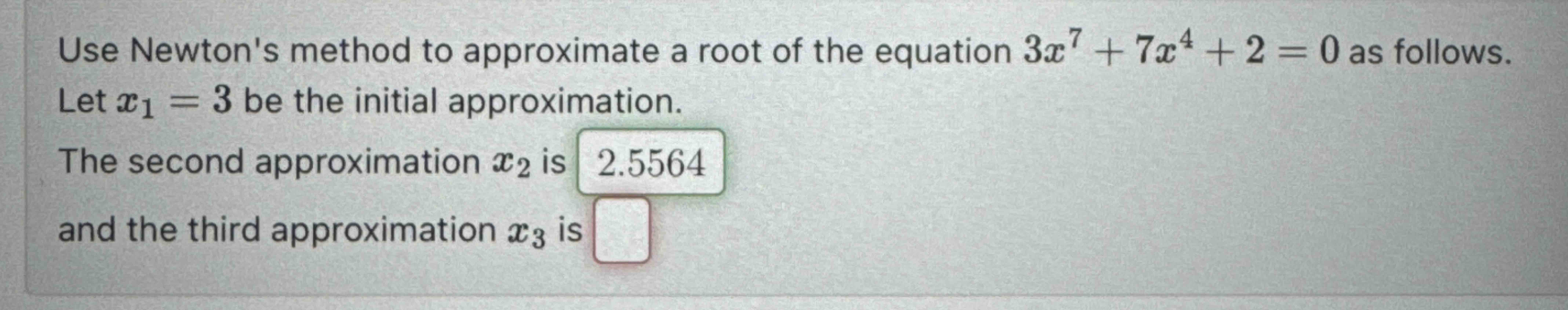 Solved Use Newton's method to approximate a root of the | Chegg.com