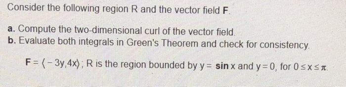 Solved Consider the following region R and the vector field | Chegg.com