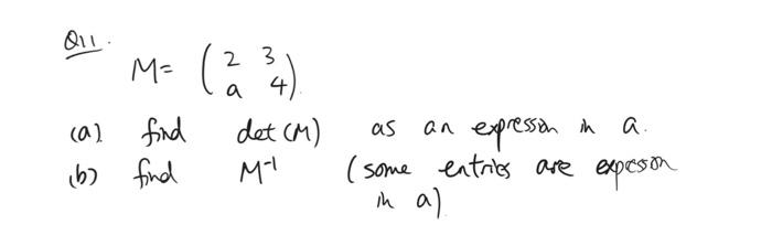 Solved Q11. M=(2a34) (a) find det(M) as an expression in a. | Chegg.com