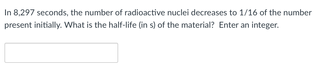 Solved In 8,297 ﻿seconds, the number of radioactive nuclei | Chegg.com