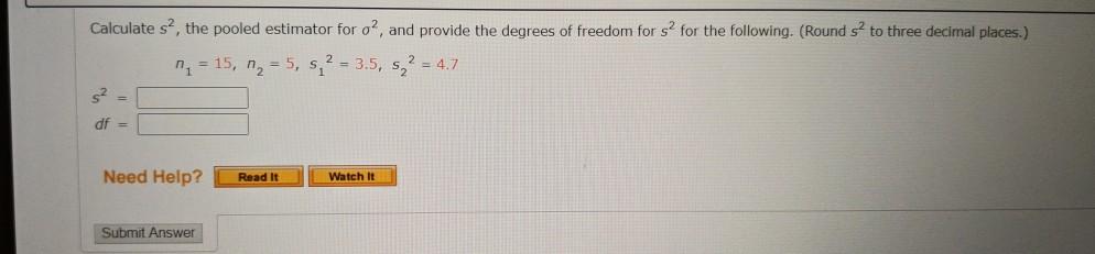 Solved Calculate s?, the pooled estimator for o?, and | Chegg.com