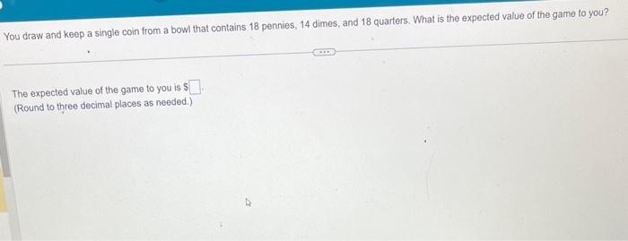 Solved You draw and keep a single coin from a bowl that | Chegg.com