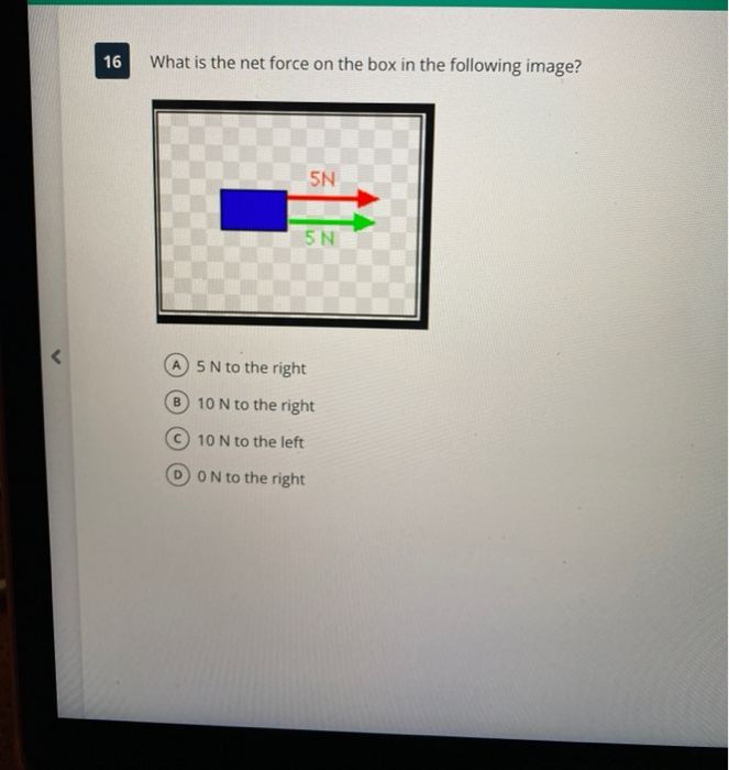 Solved 16 What Is The Net Force On The Box In The Following Chegg