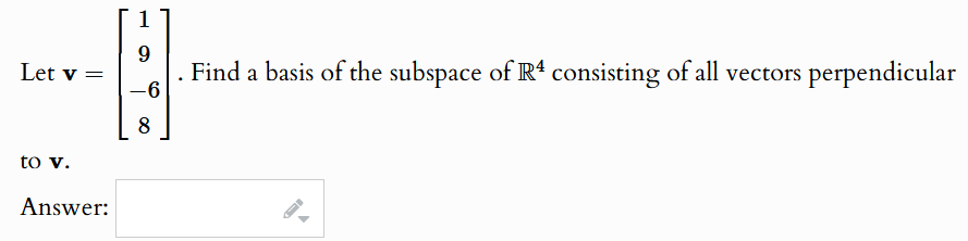 Let v=[19-68]. ﻿Find a basis of the subspace of R4 | Chegg.com