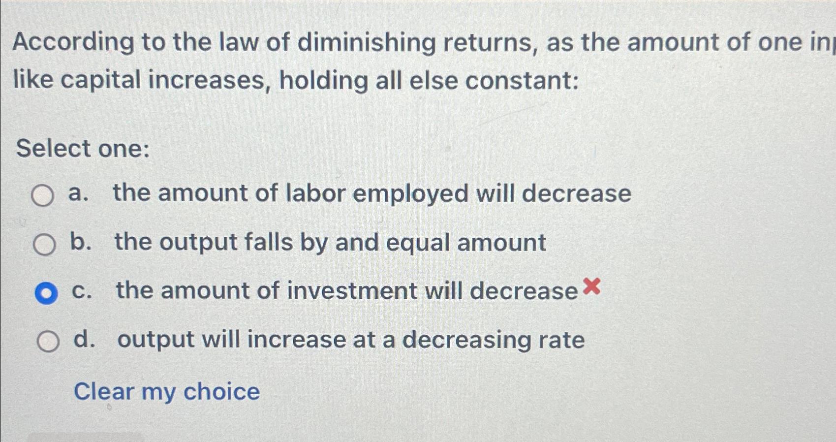 Solved According to the law of diminishing returns, as the | Chegg.com