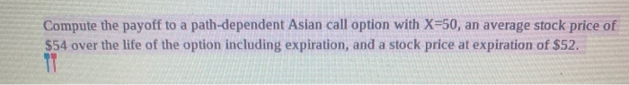 Solved Compute the payoff to a path-dependent Asian call | Chegg.com