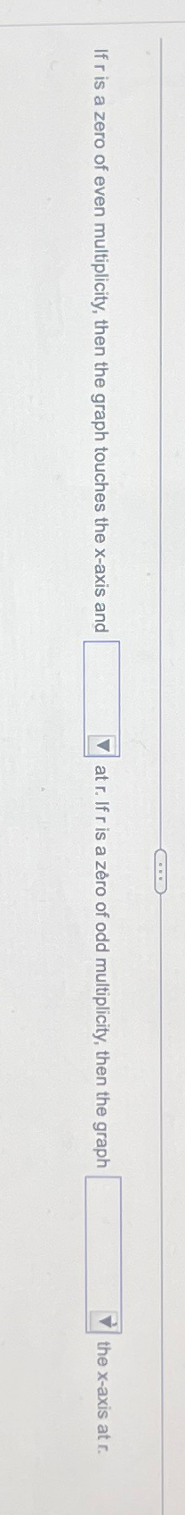 Solved If r ﻿is a zero of even multiplicity, then the graph | Chegg.com
