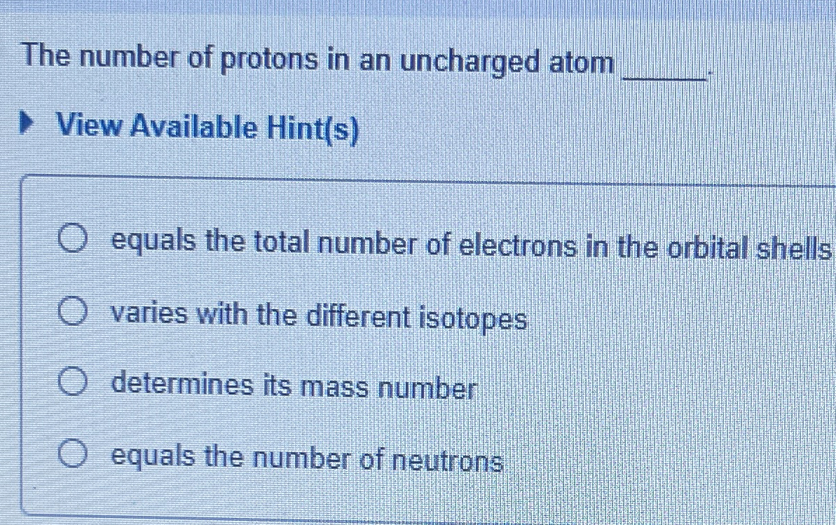 Solved The number of protons in an uncharged atom View | Chegg.com