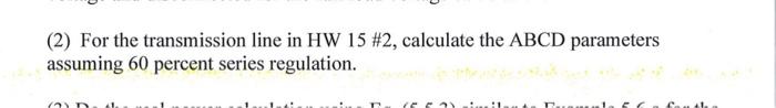 Solved (2) For the transmission line in HW15#2, calculate | Chegg.com