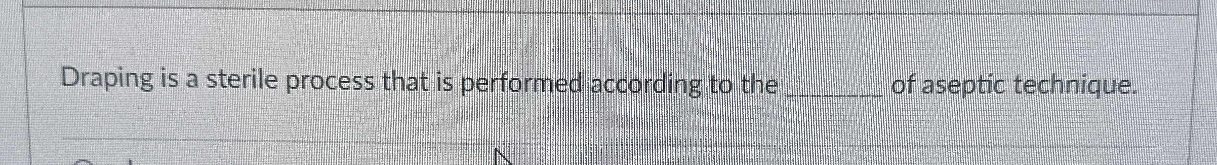 Solved Draping is a sterile process that is performed | Chegg.com