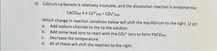 Solved 3) Calcium carbonate is relatively insoluble, and the | Chegg.com