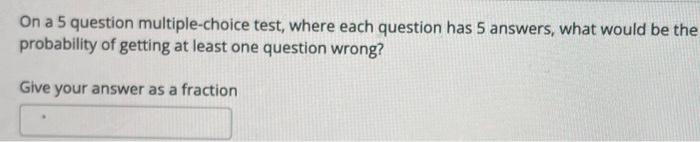 Solved On a 5 question multiple-choice test, where each | Chegg.com