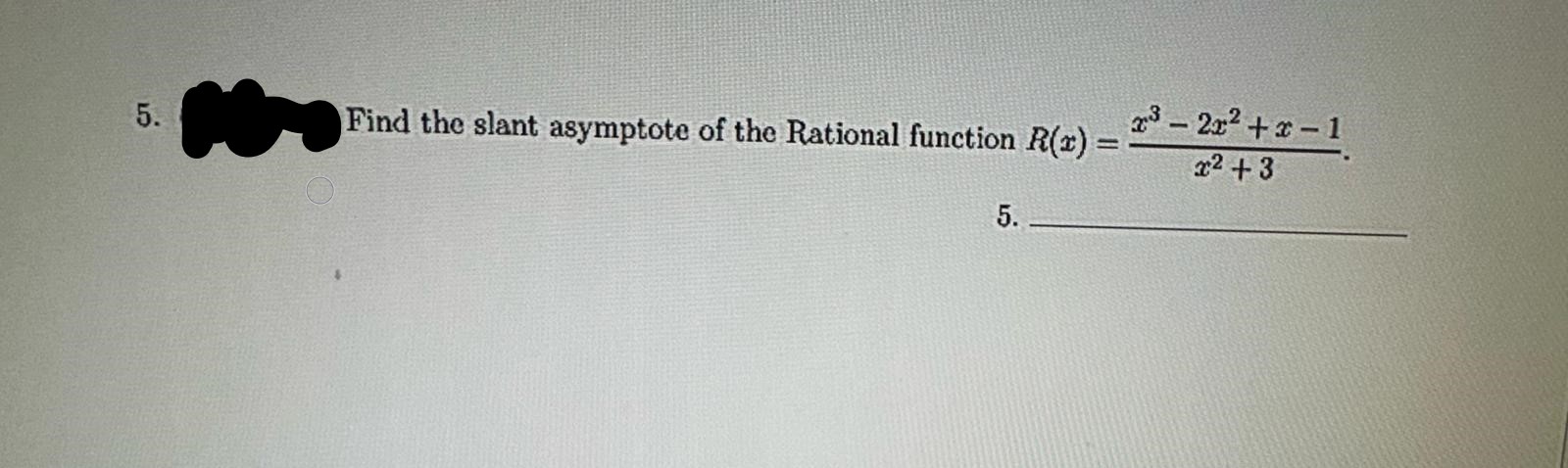 Solved Find the slant asymptote of the Rational function | Chegg.com