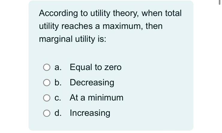 Solved According to utility theory, when total utility | Chegg.com