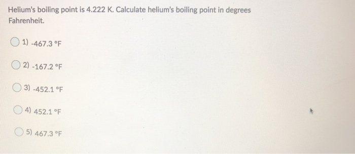 Solved Helium's boiling point is 4.222 K. Calculate helium's | Chegg.com