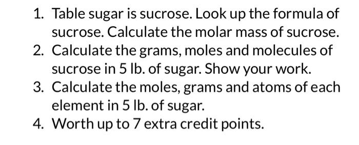 Solved 1. Table sugar is sucrose. Look up the formula of | Chegg.com