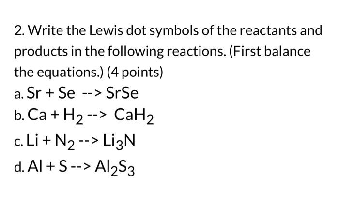 Solved 2. Write the Lewis dot symbols of the reactants and | Chegg.com