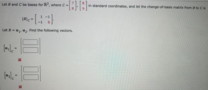 Solved Let B and C be bases for R2, where C=[78],[89] in | Chegg.com