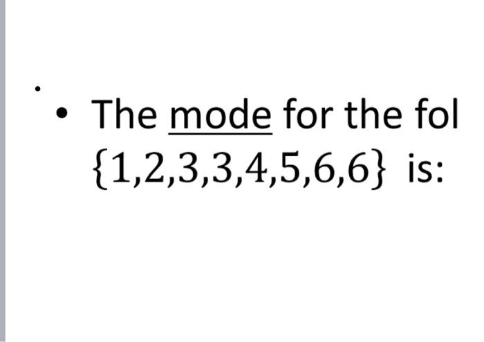 Solved The mode for the fol {1,2,3,3,4,5,6,6} is: | Chegg.com