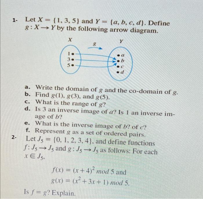 Solved 1- Let X = {1, 3, 5) and Y = (a, b, c, d). Define g: | Chegg.com Solved 1- Let X = {1, 3, 5) and Y = (a, b, c, d). Define g: | Chegg.com