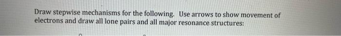 Solved Draw stepwise mechanisms for the following. Use | Chegg.com